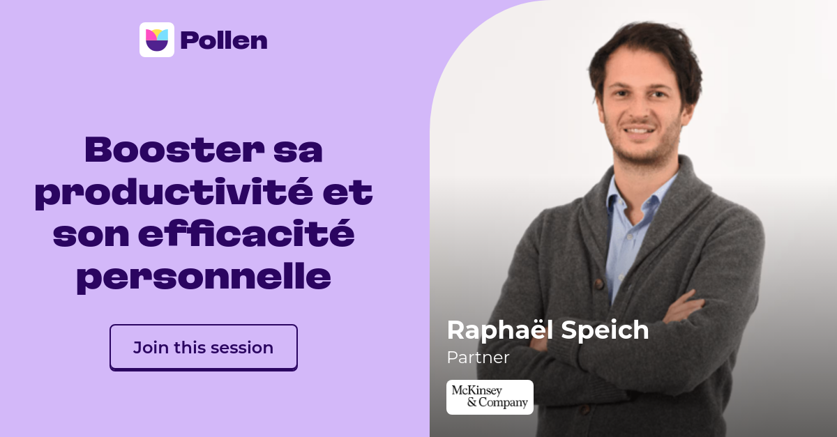 Booster sa productivité et son efficacité personnelle avec Raphaël Speich - Pollen - Formation ...
